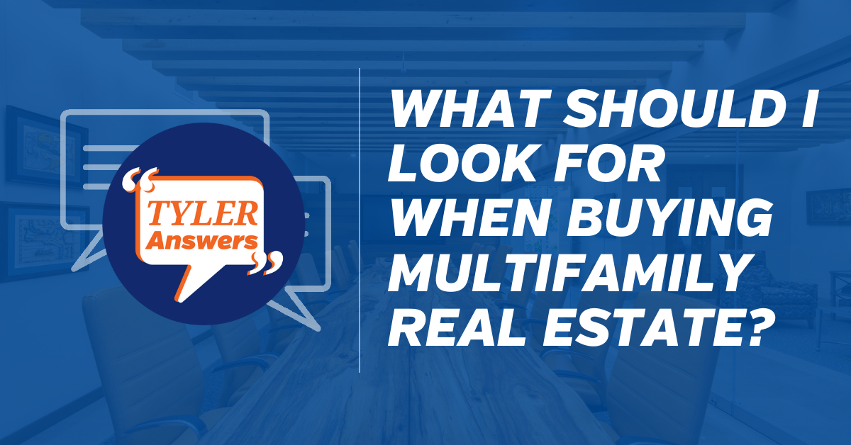 Tyler Answers | Considerations For Multifamily Investment